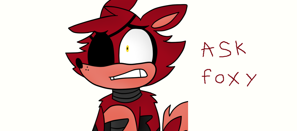 ask foxy (write your questions down below) by askfoxybases on DeviantArt