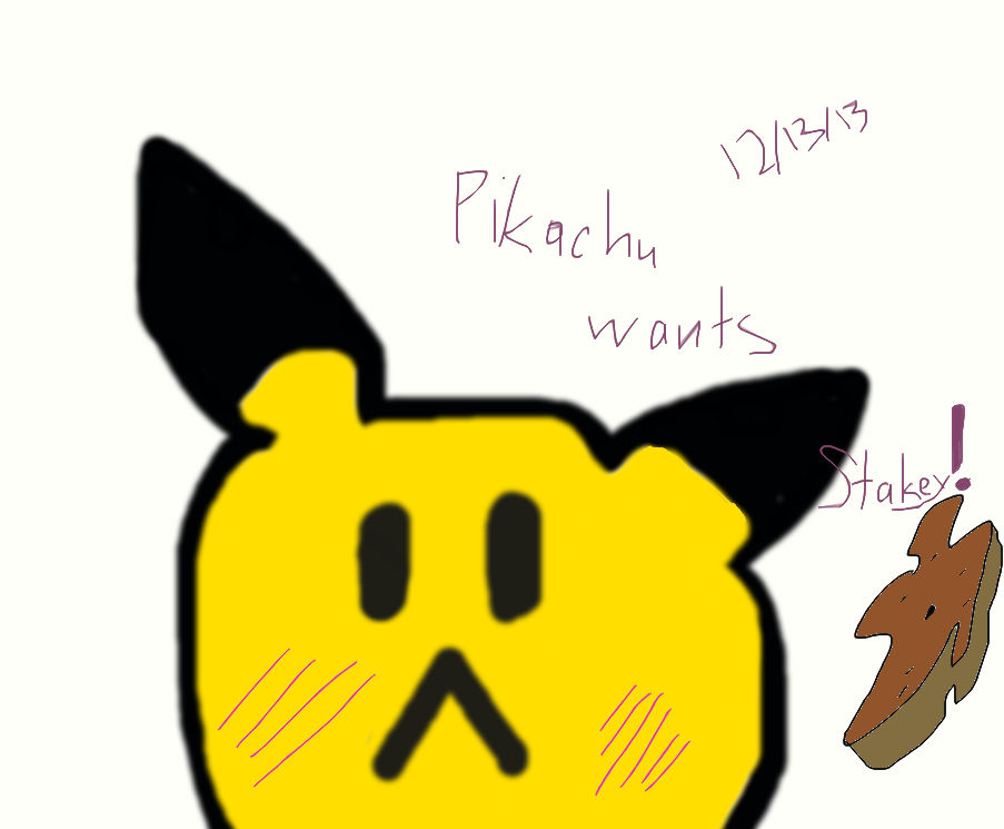 Pikachu wants STAKEY by Chickyandservbots on DeviantArt