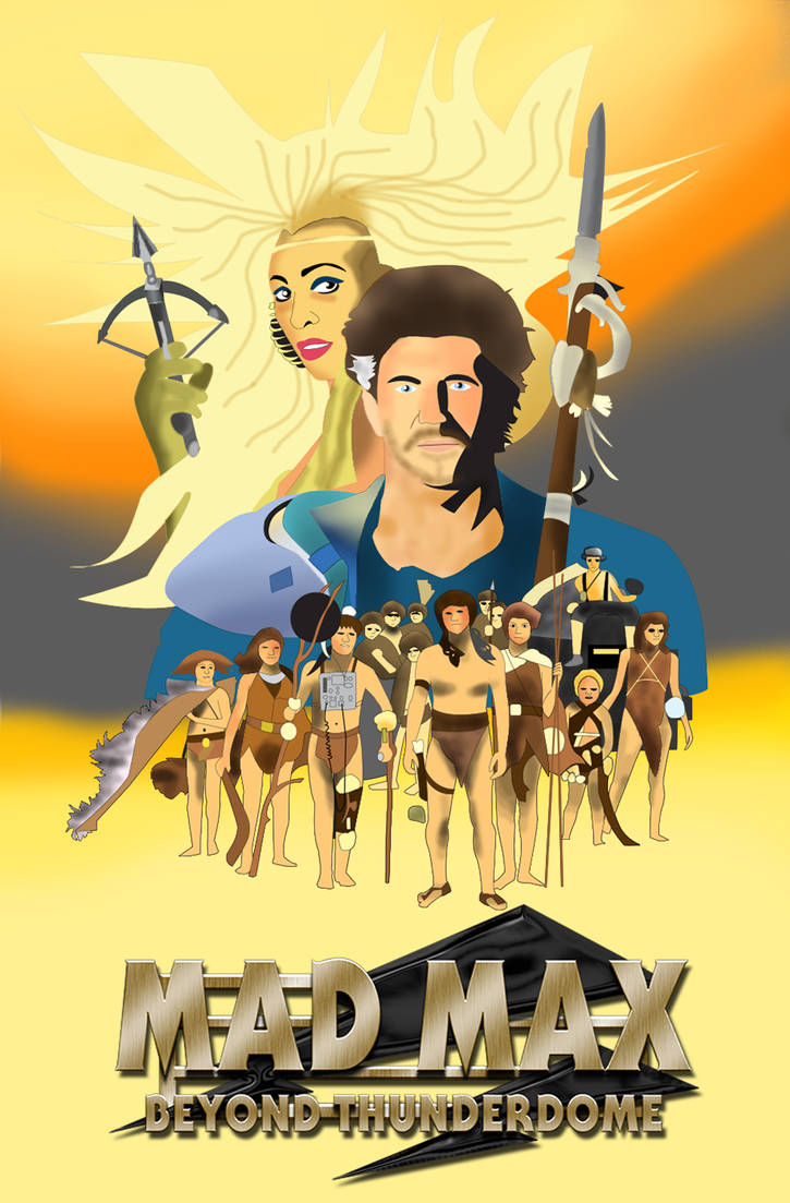 mad Max Beyond Thunderdome 1985 poster by EJFireLightningArts on DeviantArt