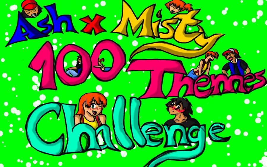 AshxMisty 100 Themes Challenge by LooneyTunerIan on DeviantArt