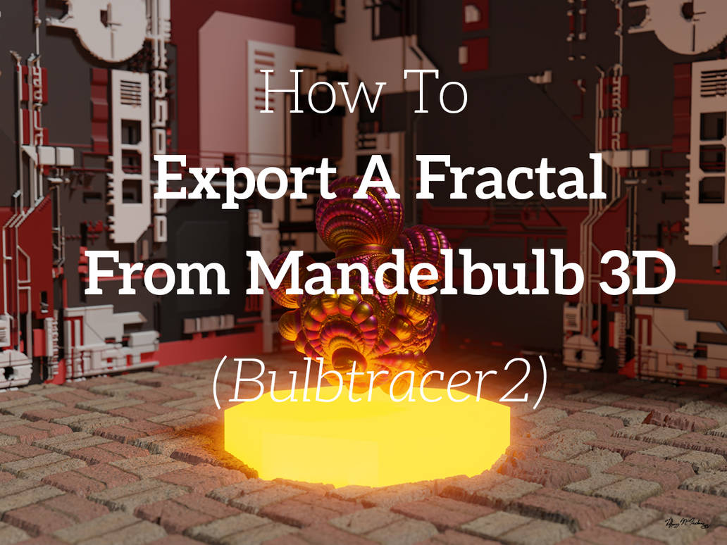 How To Export A Fractal From Mandelbulb 3D by tiffrmc720 on DeviantArt