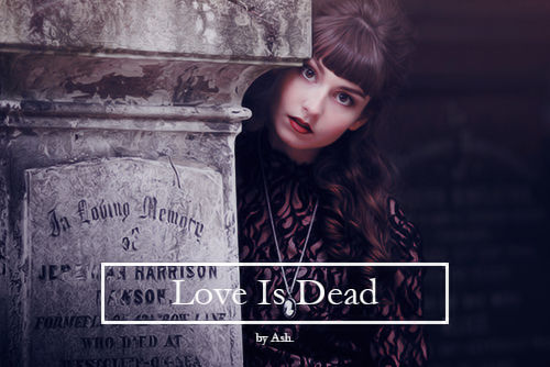 Love Is Dead PSD by Ash by 1Dhazboo on DeviantArt