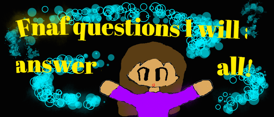 Fnaf Questions by PurplePuppet123 on DeviantArt