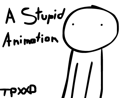 A Stupid Animation Part 1 by ThePivotsXXD on DeviantArt