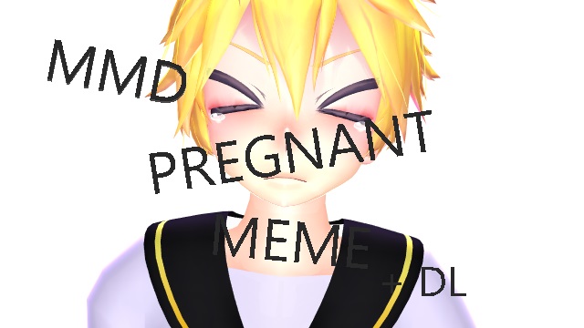 [MMD] Pregnant-Meme by GeekyLaura on DeviantArt