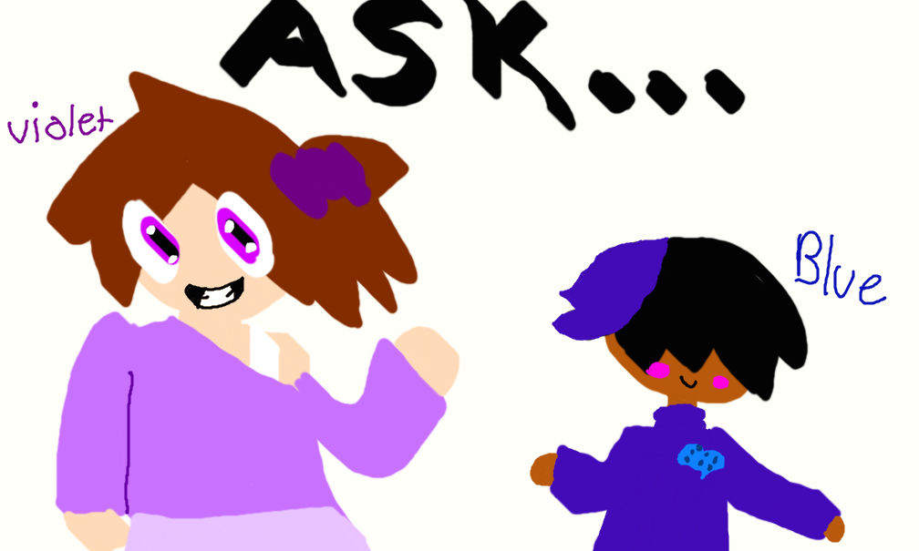 Ask (Or dare) Blue and Violet! by ThatTrashcan5507 on DeviantArt