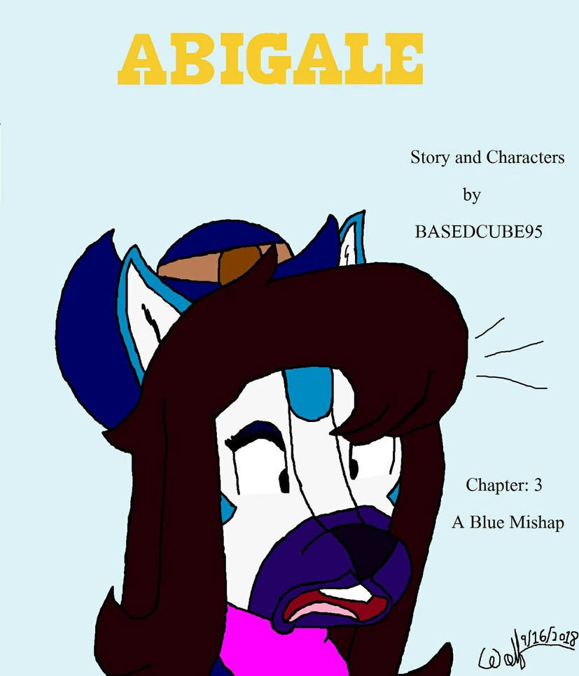 Abigale Part 3: A Blue Mishap by BASEDCUBE95 on DeviantArt