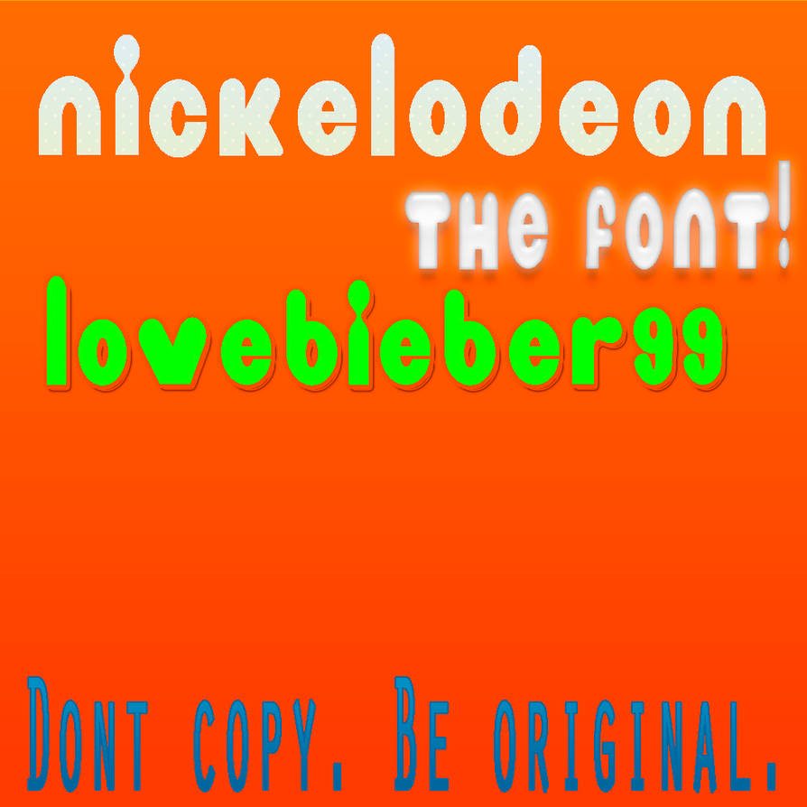 Nickelodeon font by LoveBieber99 on DeviantArt