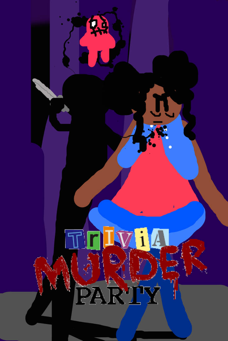 Trivia Murder Party- A Binjpipe Original Movie by BooLooCrew on DeviantArt