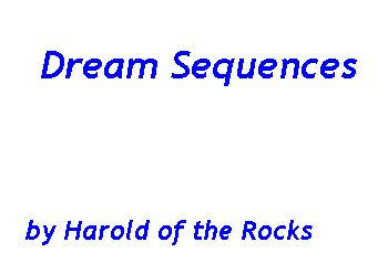 Dream Sequences by harold-of-the-rocks on DeviantArt