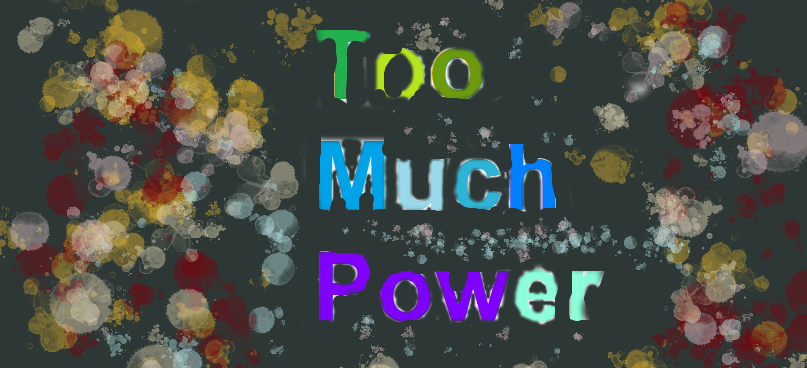 Too much power (trailer) by nanaamaro on DeviantArt