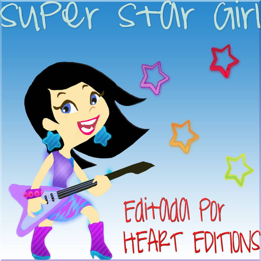 Super Star Girl by HeartEditions809755 on DeviantArt