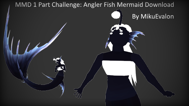 MMD 1 Part Challenge: Angler fish Mermaid Download by MikuEvalon on ...