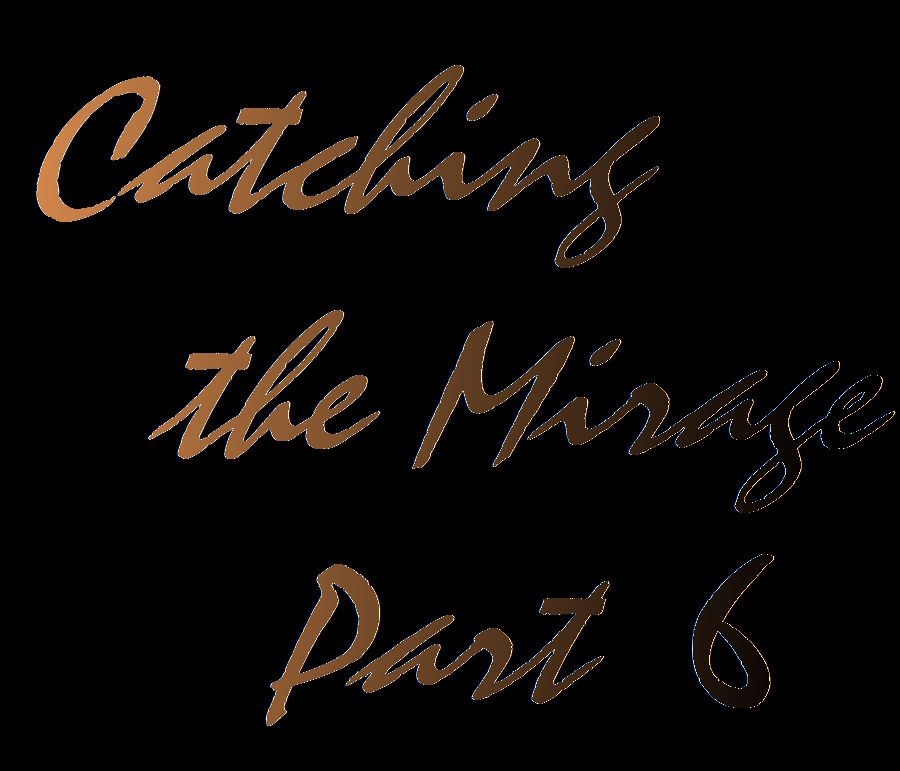 Catching the Mirage Part 6 by C-J-Mcpherson on DeviantArt