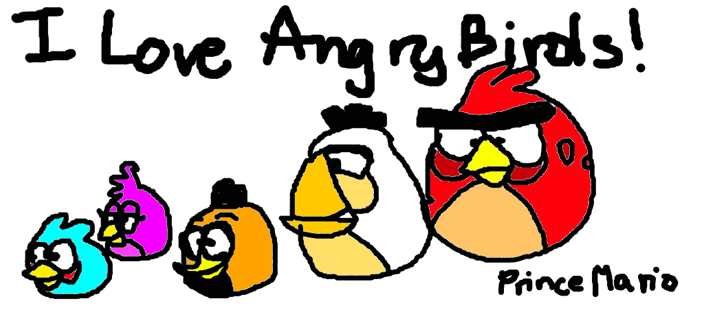 I Love Angry Birds! by PrinceMarioToadstool on DeviantArt