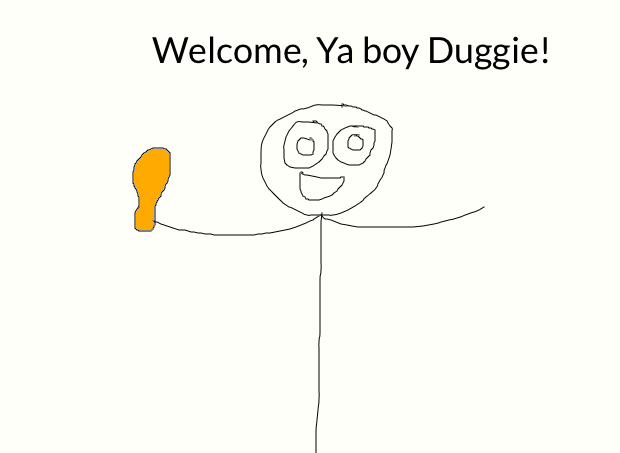Welcome, Ya boy Duggie by Challenger153 on DeviantArt