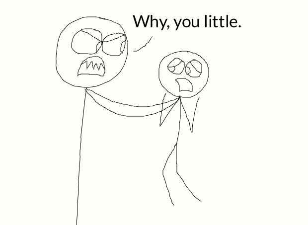 Why you little by Challenger153 on DeviantArt