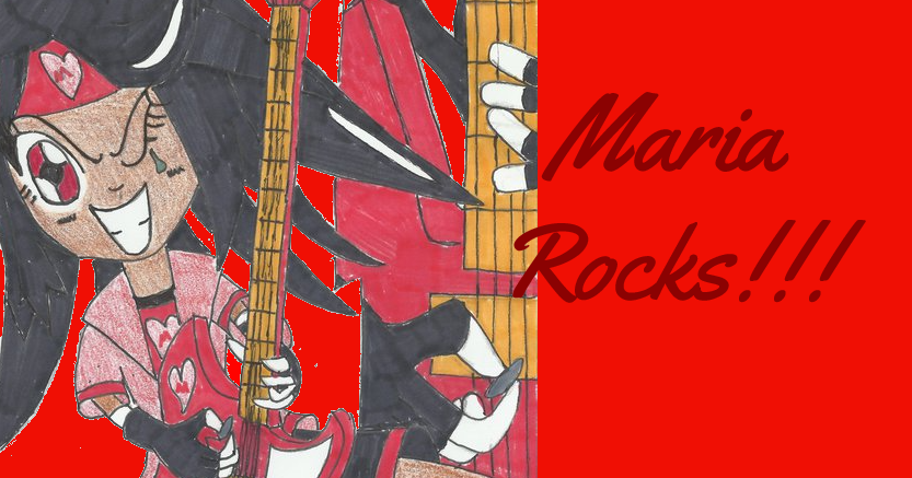 Maria Rocks!!!!!!! by PhantomMasterRamos89 on DeviantArt