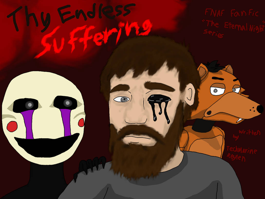 FNAF - Fanfic - (T.E.N} Thy Endless Suffering PT10 by Techmarine-Reylen ...