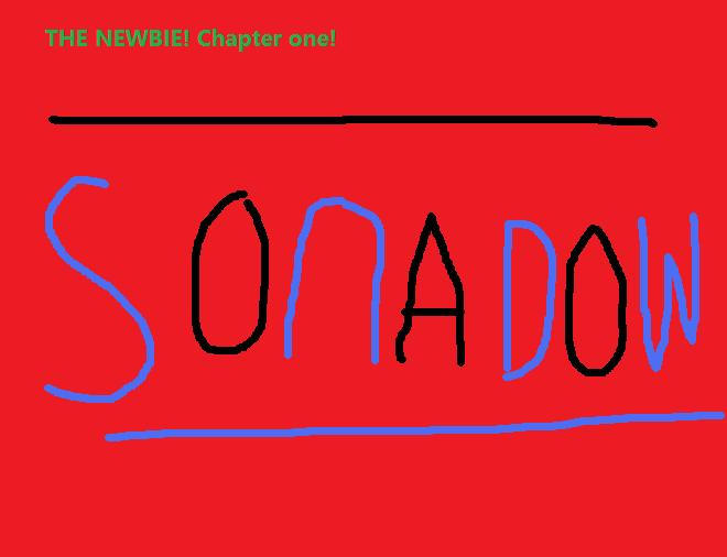 The Newbie :A Sonadow fic: by superscalyfish on DeviantArt The Newbie :A Sonadow fic: by superscalyfish on DeviantArt