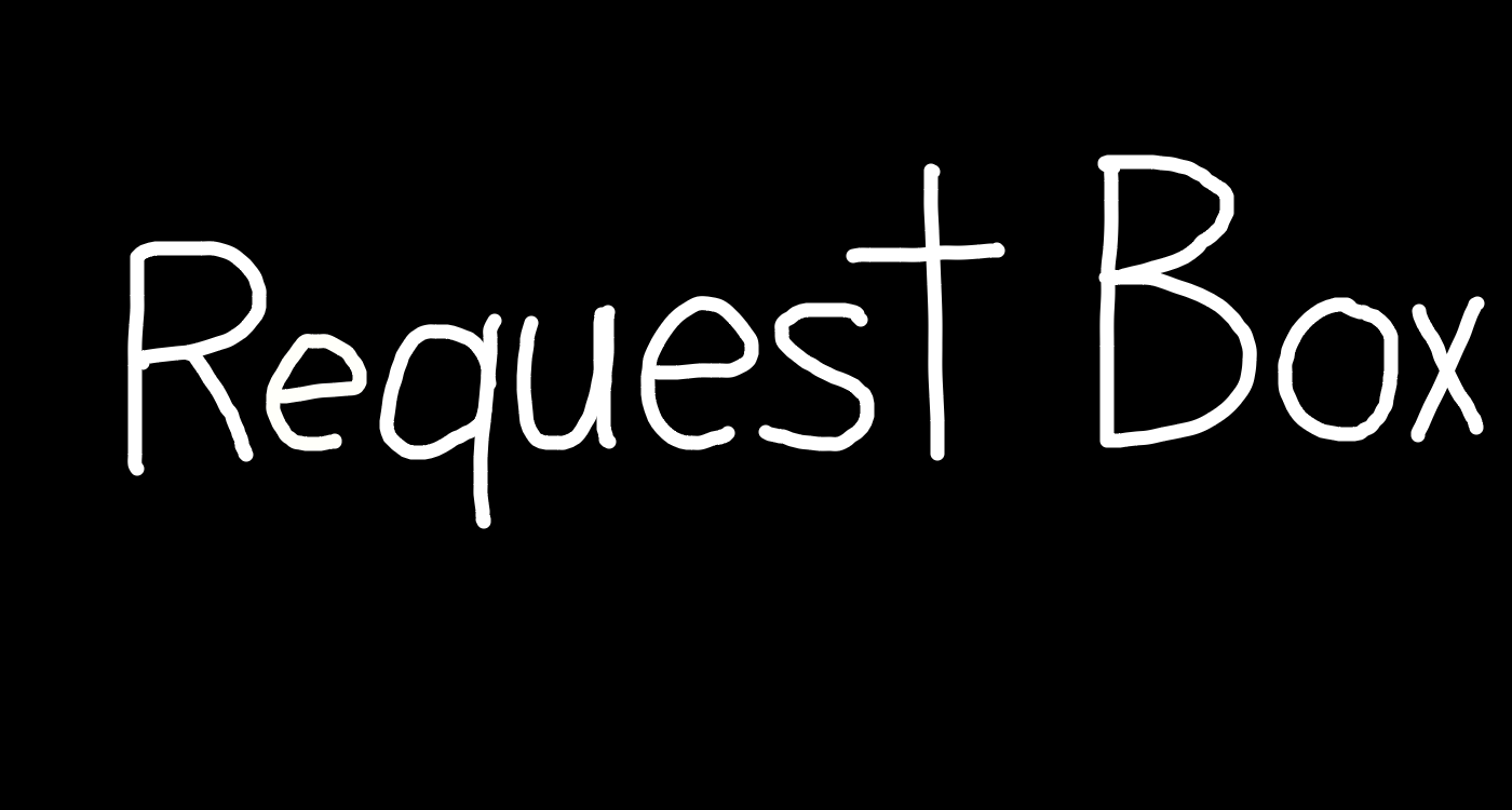 Request Box (OPEN) by ShamarCHTeen2009 on DeviantArt