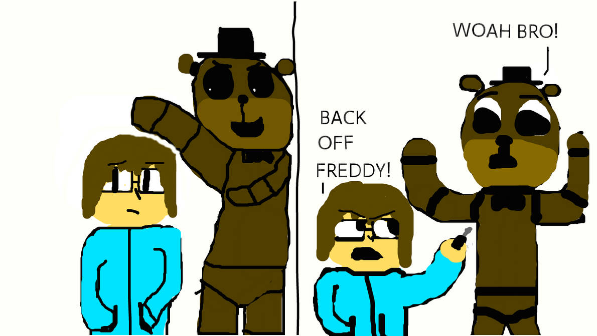 BACK OFF FREDDY!! by comicsfordays on DeviantArt