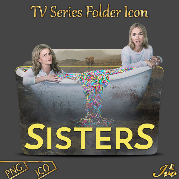 Sisters TV Series 2023 Folder Icon by ivoRs on DeviantArt