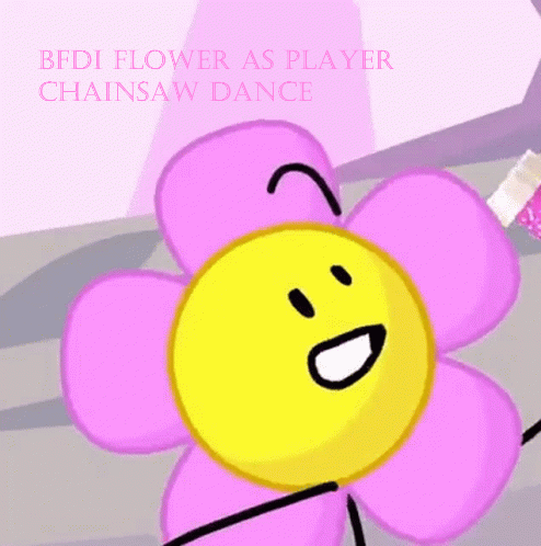 BFDI Flower As Player Chainsaw Dance by zemelo2003 on DeviantArt