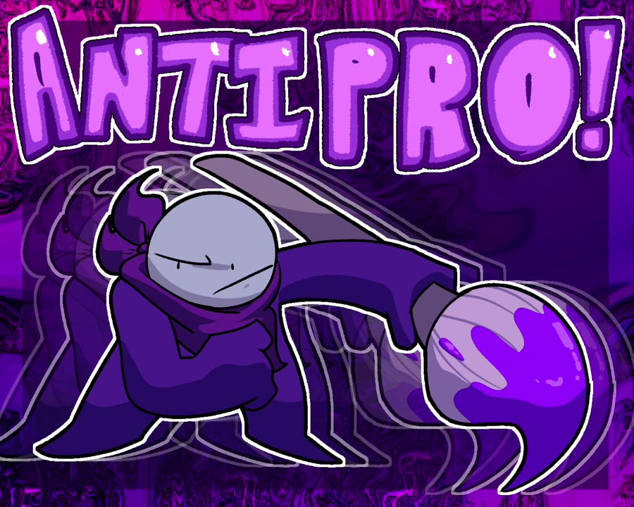 ANTI PRO by GreySweat on DeviantArt