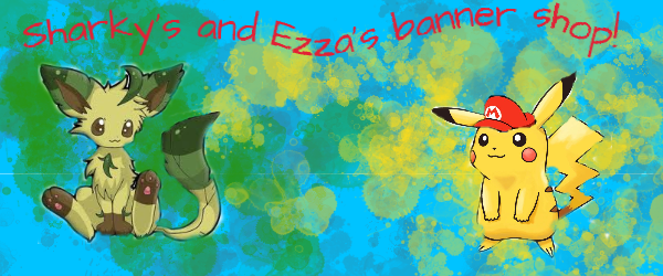 Sharky's and Ezza's banner shop! by Gigadile on DeviantArt