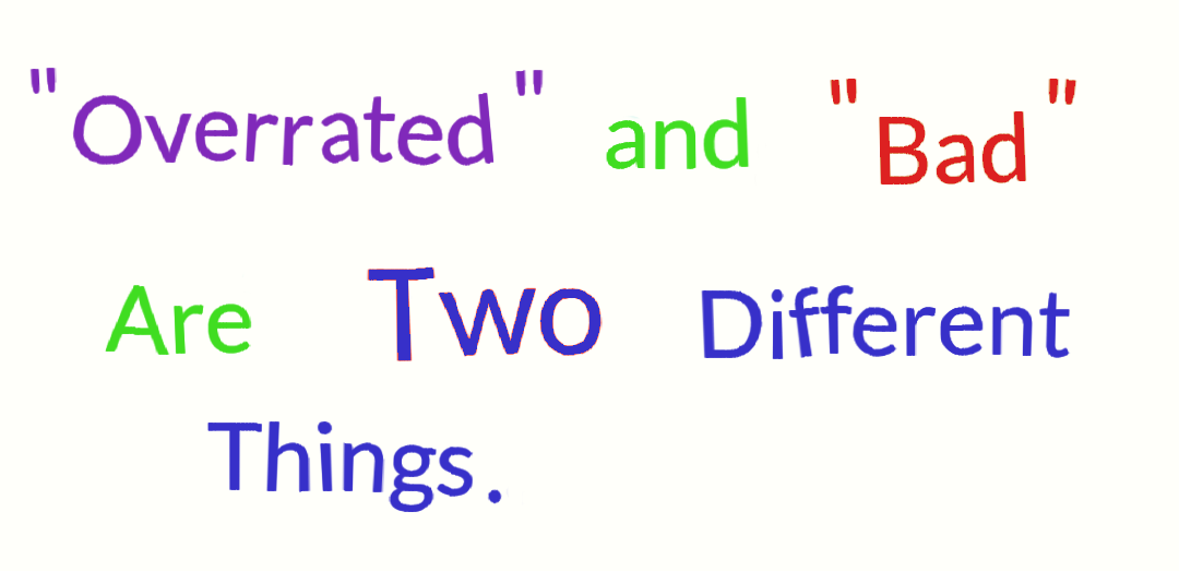 Overrated =/= Bad by PlatinumDrawings on DeviantArt