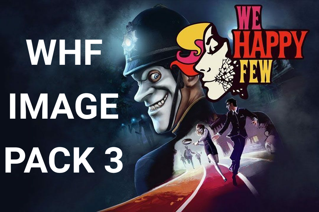 We Happy Few - Images pack 3 by SmakkoHooves on DeviantArt