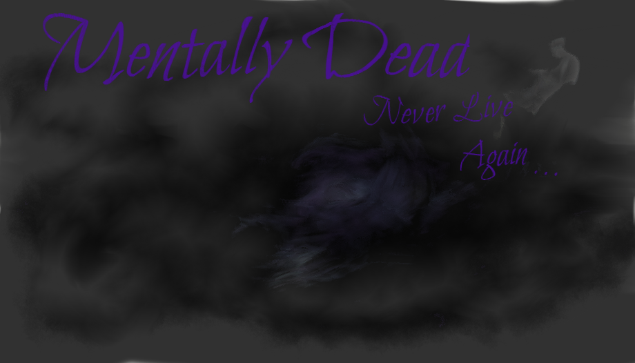 Mentally Dead, Never Live Again... by JamieNightmareCookie on DeviantArt