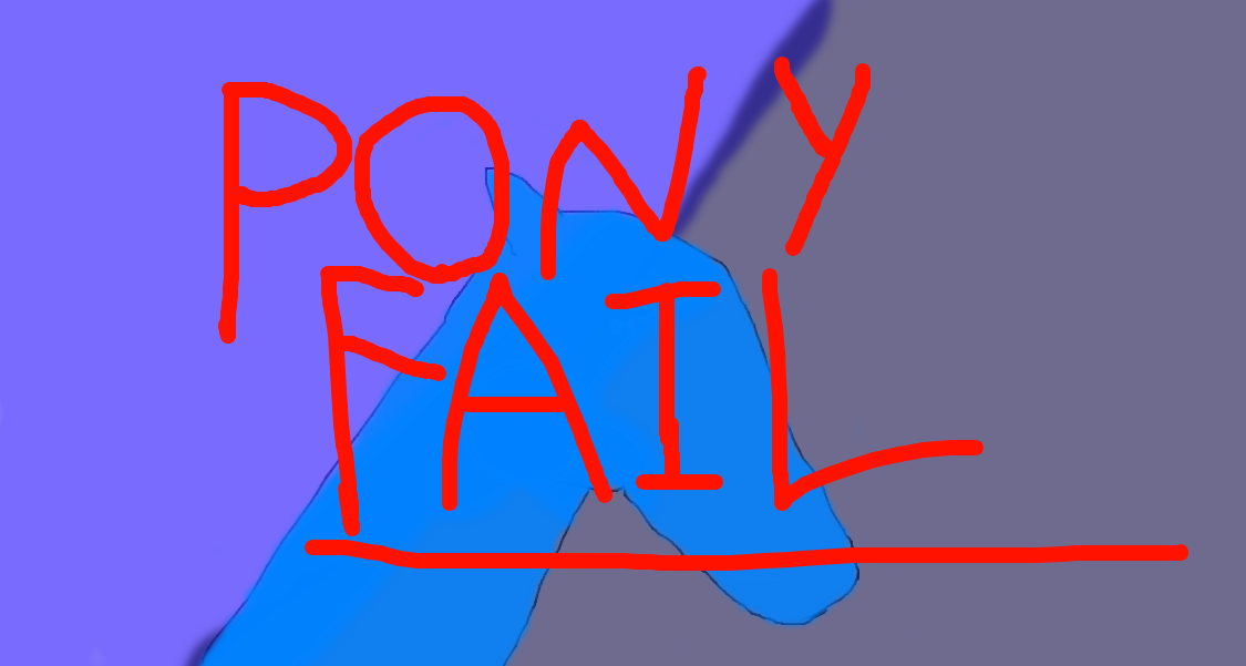 Pony Fail by LPSlover3530 on DeviantArt