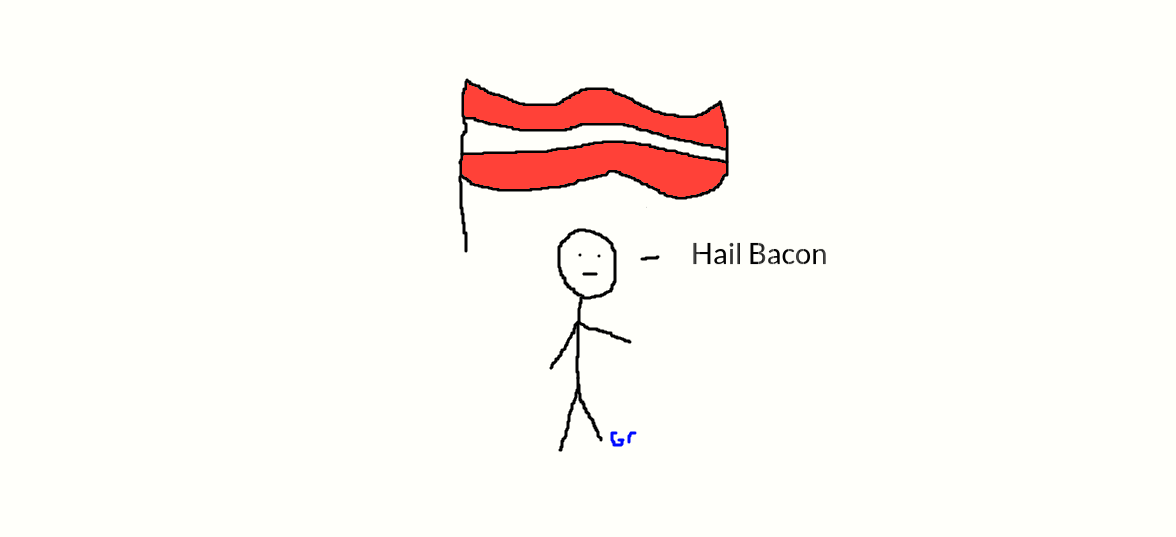 Hail Bacon! by gruffenblue on DeviantArt