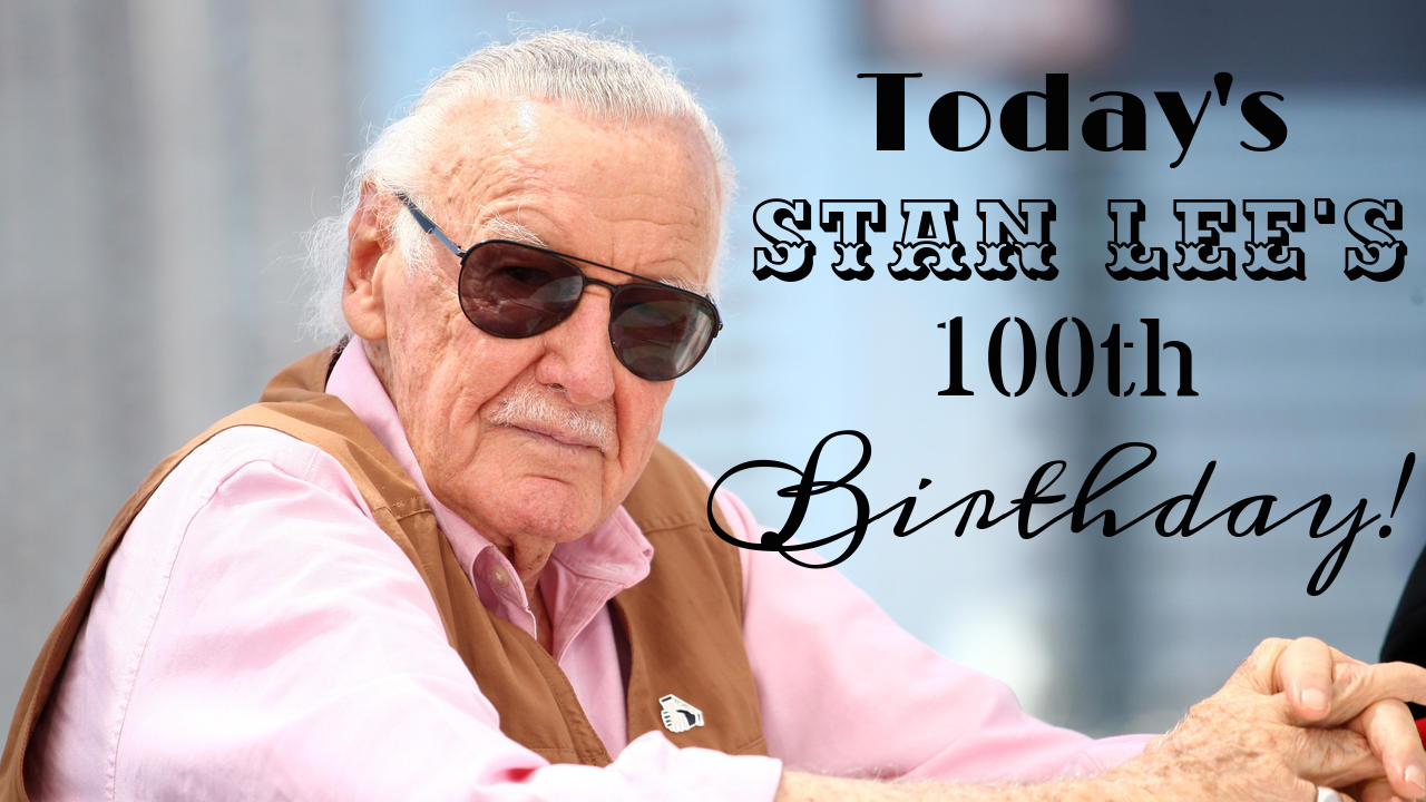 Today's Stan Lee's 100th Birthday! by GumballFan333 on DeviantArt