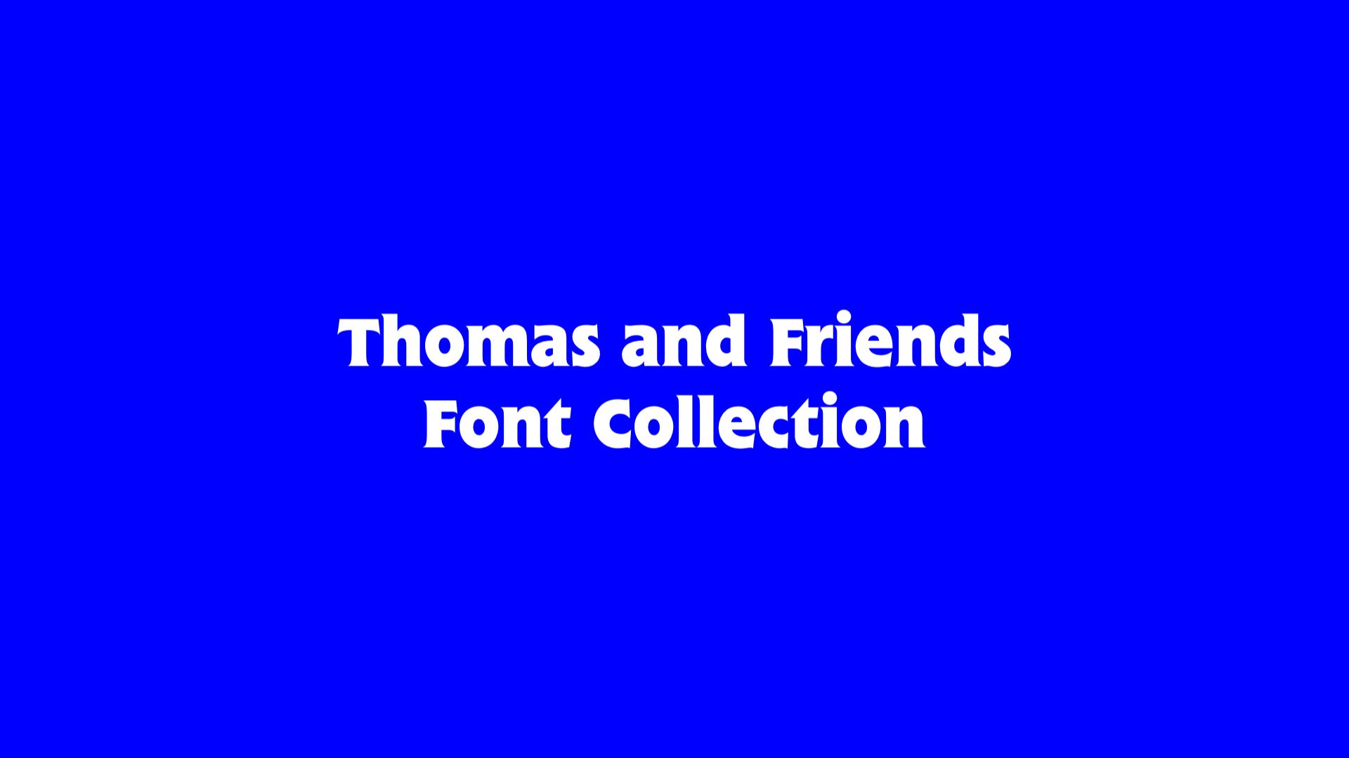 Thomas and Friends Font Collection by charlieaat1108 on DeviantArt