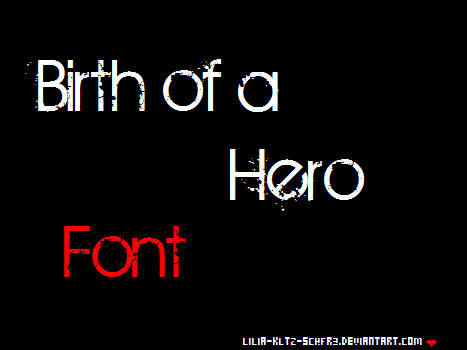 Birth Of a Hero Font by lilia-kltz-schfr3 on DeviantArt