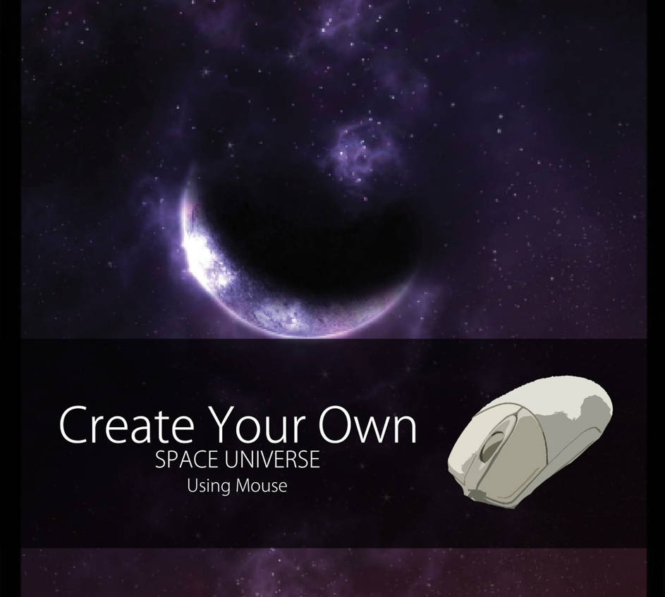 Create Your Own Space Universe With Mouse ! by MuhammadRiza on DeviantArt
