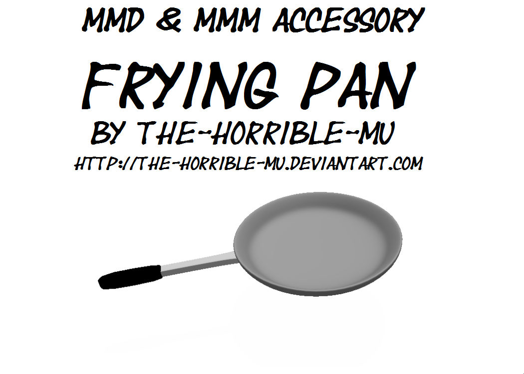 [MMD + M3 Accessory] Frying Pan + DL by The-Horrible-Mu on DeviantArt