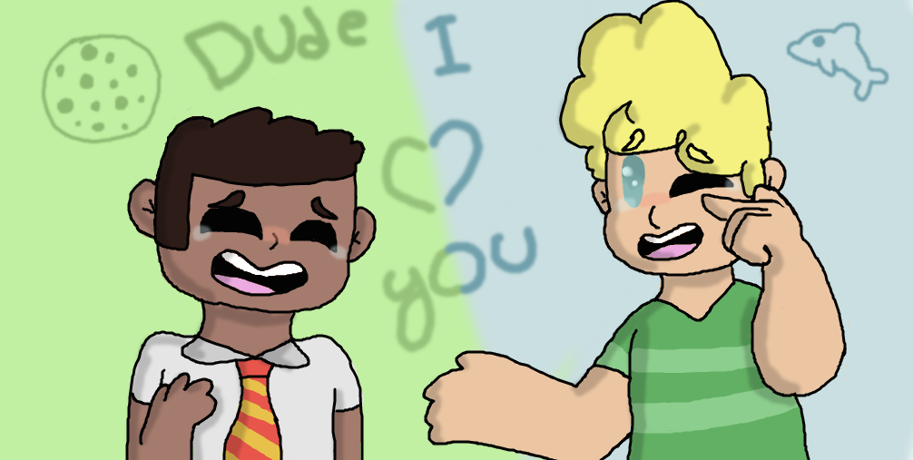 'Dude I love you' by ThatGamerSans on DeviantArt