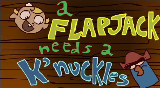 A Flapjack Needs A K'nuckles by AnimatEd on DeviantArt