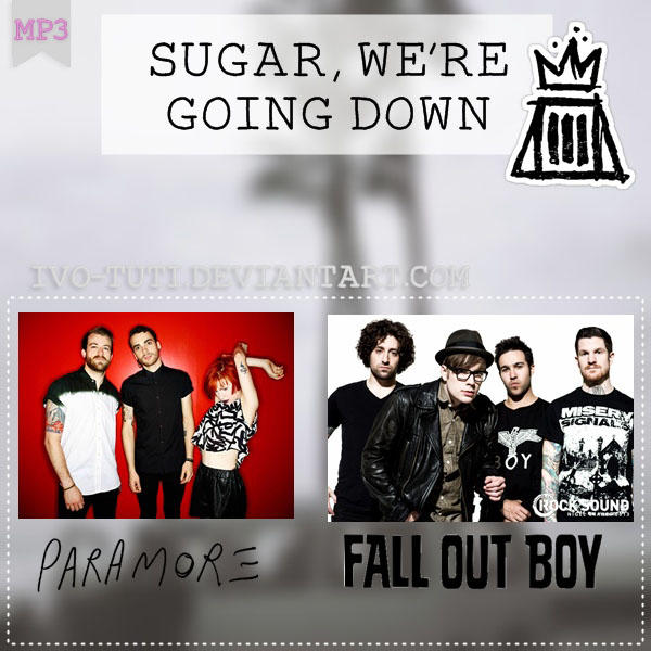 Sugar, wh'ere going down - Fall out boy - Paramore by Ivo-tuti on ...