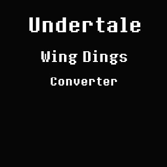 Undertale Wing Dings Converter (Outdated) by TheLezh on DeviantArt