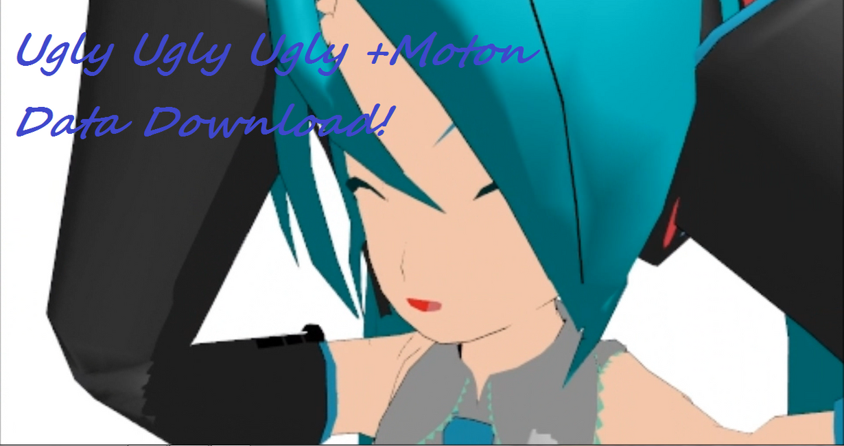 [MMD] Ugly Ugly Ugly (+Motion Download) by Glaceon168 on DeviantArt