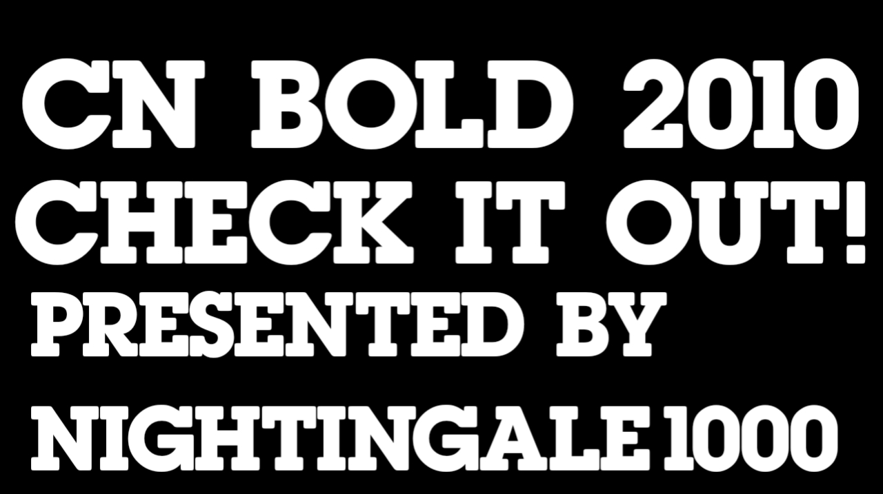 CN Bold 2010 by Nightingale1000 on DeviantArt