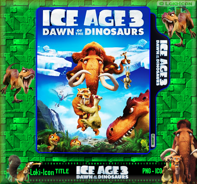 Ice Age 3 Dawn Of The Dinosaurs (2009) by Loki-Icon on DeviantArt