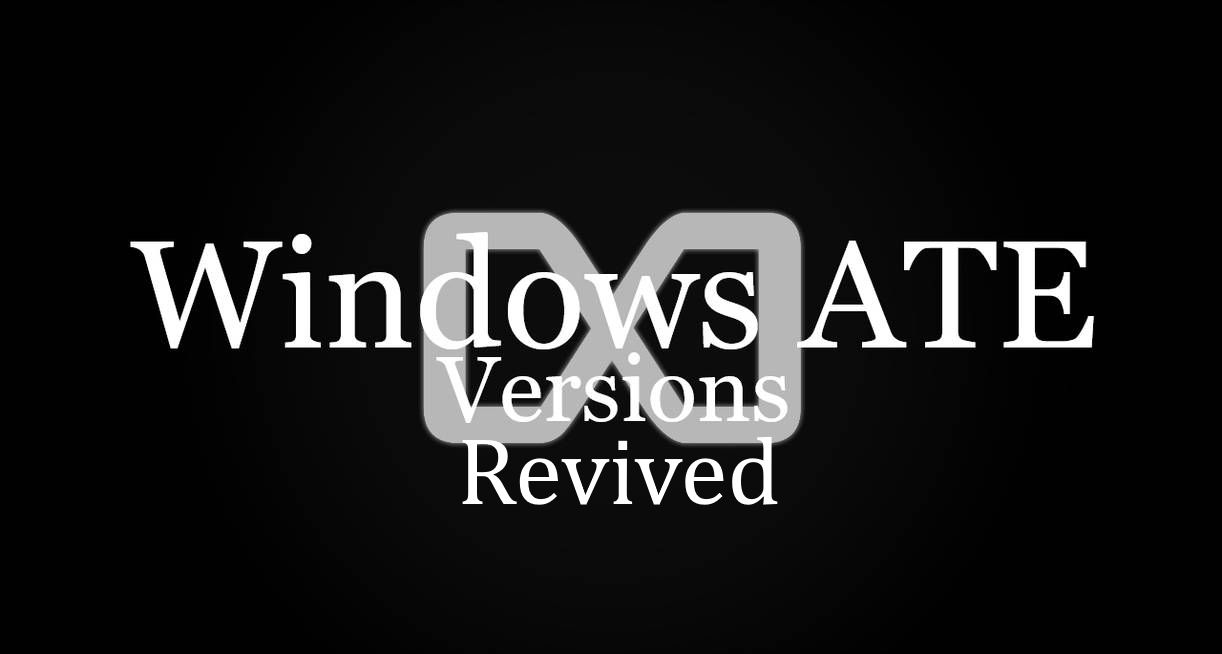 Windows ATE Versions Revived by CodenameFlooent on DeviantArt