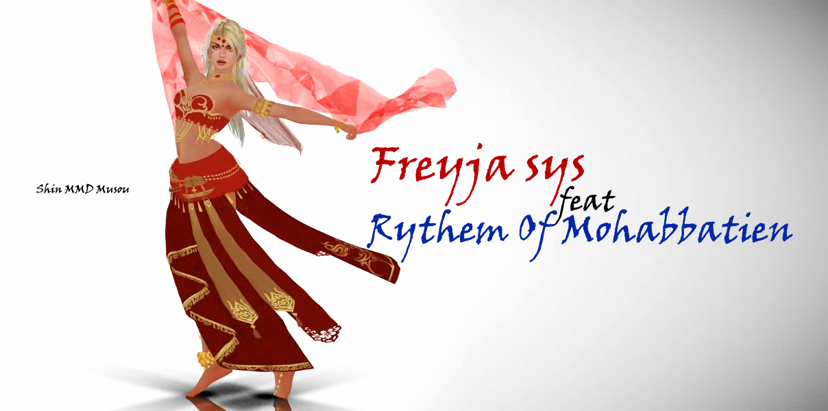 MMD Vid - Freyja Sys (Rythem Of Mohabbatien) by DesmondChan on DeviantArt