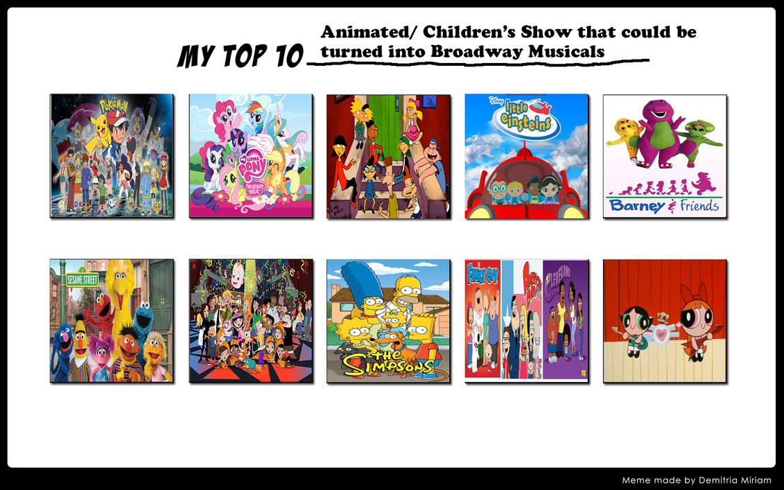 Animated/Children's Show that could Make Broadway by kTd1993 on DeviantArt